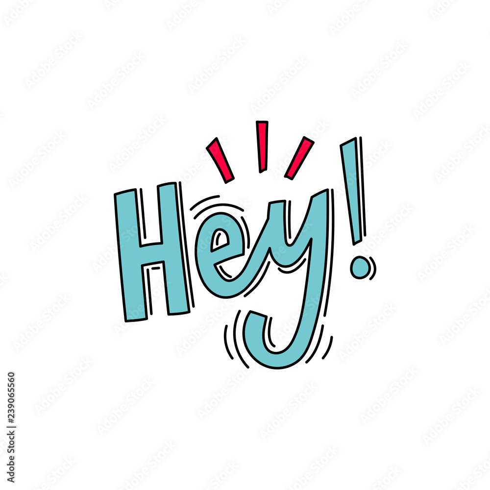 Hand drawn lettering slogan hey for print, sticker, decor. Modern ...