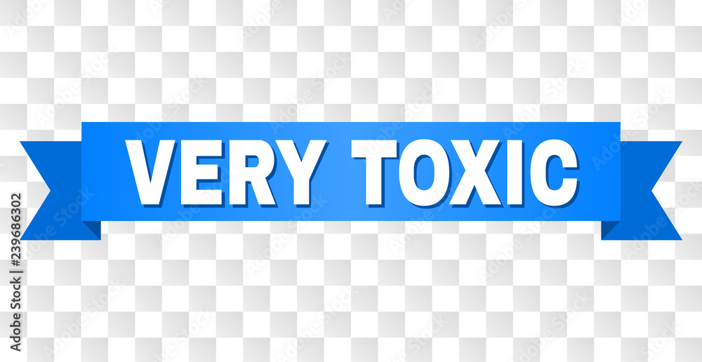VERY TOXIC text on a ribbon. Designed with white caption and blue tape ...