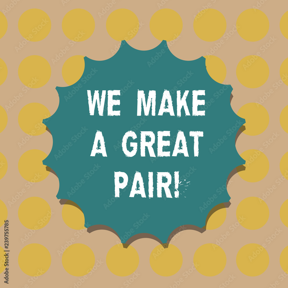 We Make A Great Pair