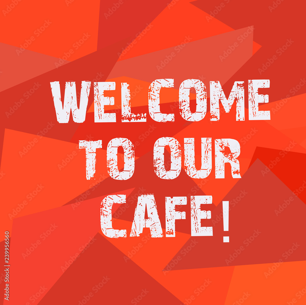 Text sign showing Welcome To Our Cafe. Conceptual photo Greeting ...