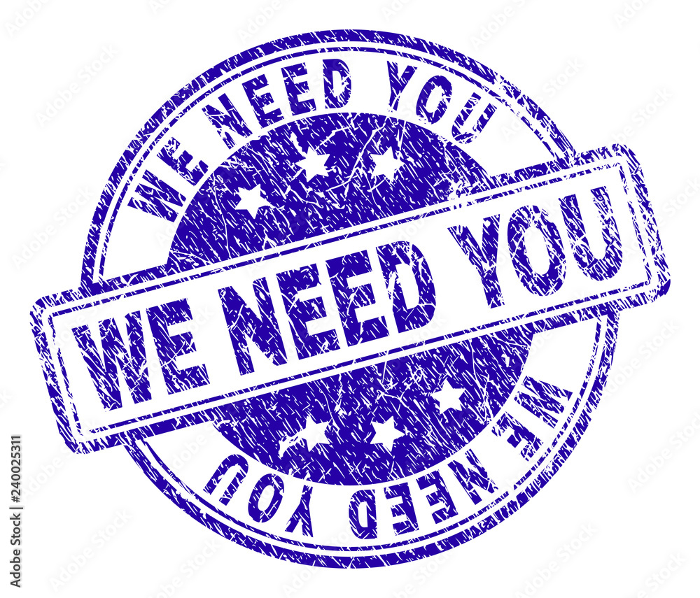 WE NEED YOU stamp seal imprint with distress texture. Designed with ...