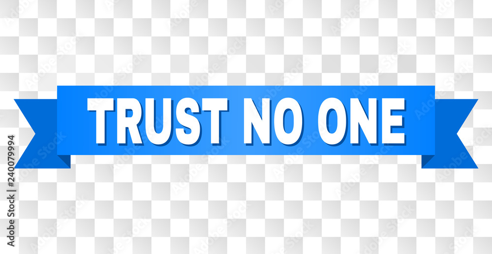 TRUST NO ONE text on a ribbon. Designed with white caption and blue ...