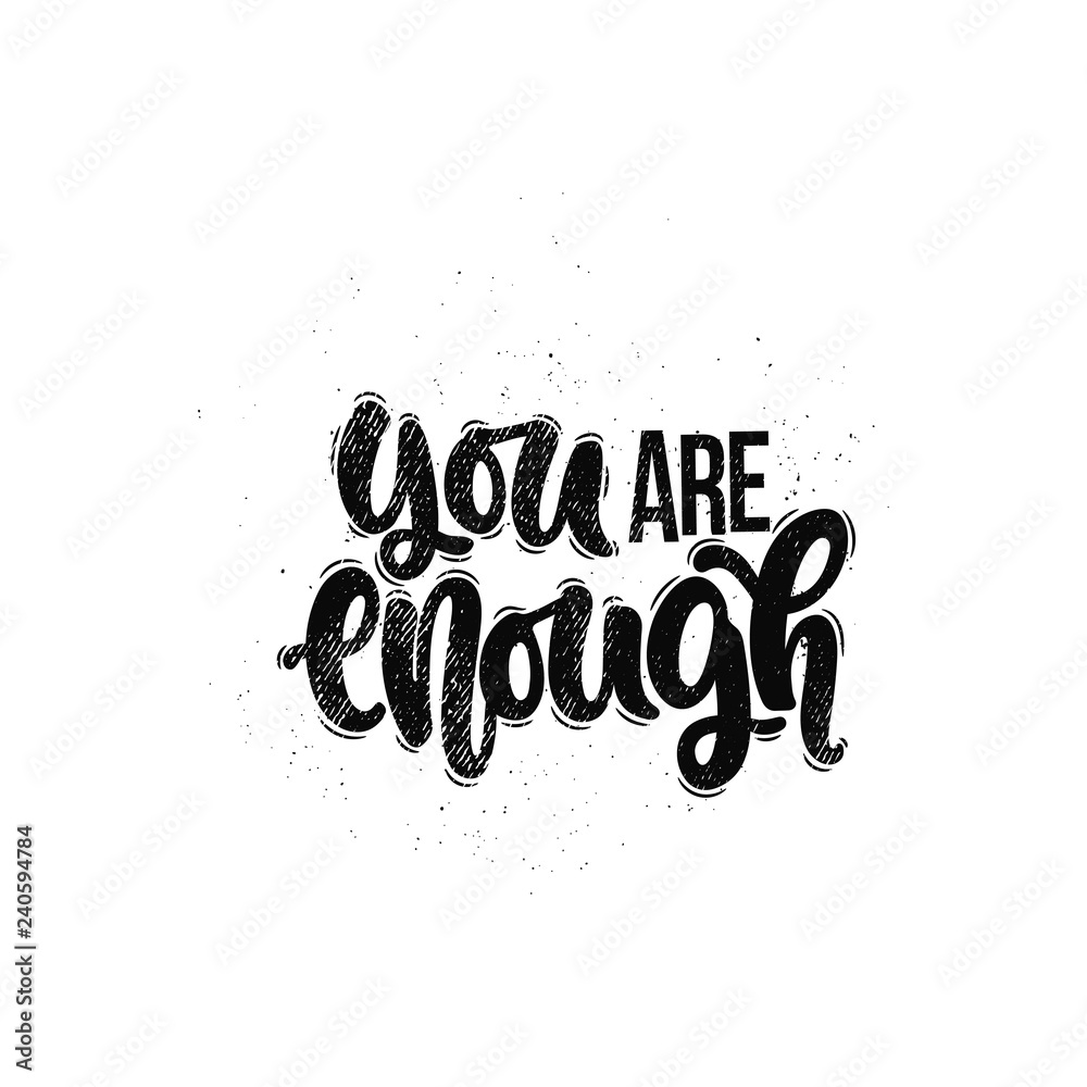 Vector hand drawn illustration. Lettering phrases You are enough. Idea ...