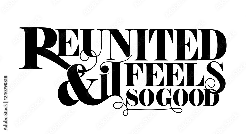 Reunited and it feels so good quote design with creative lettering ...