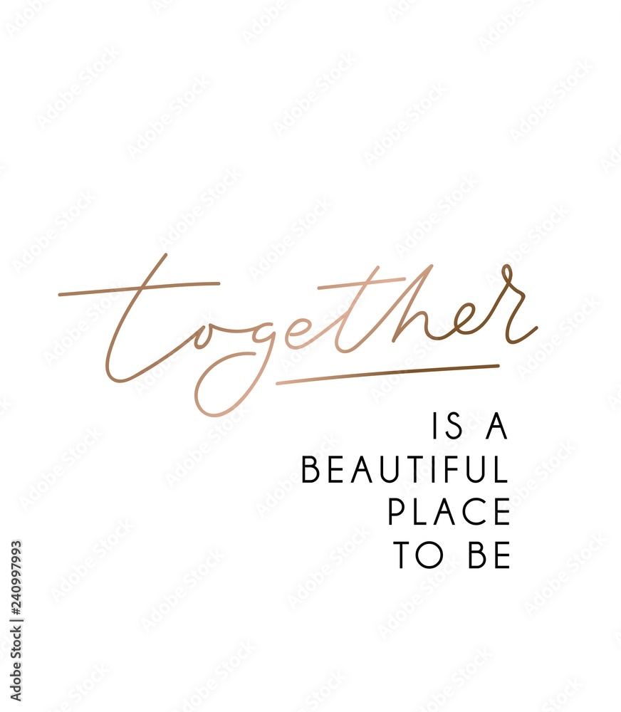 Together is a beautiful place to be inspirational poster with rose gold ...