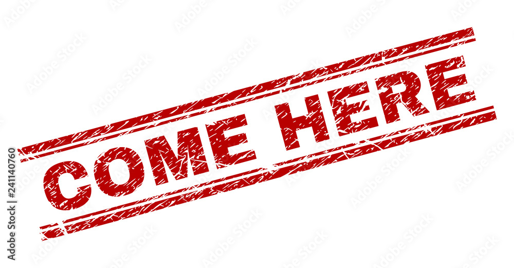 COME HERE seal imprint with grunge texture. Red vector rubber print of ...