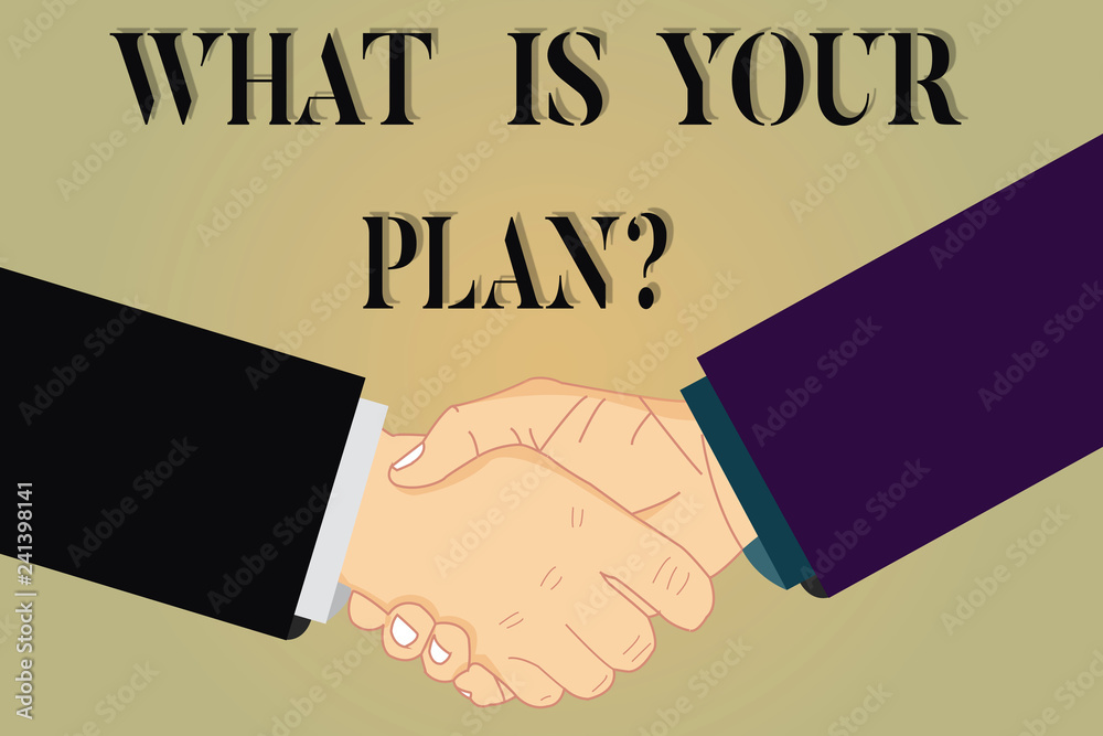 Writing note showing What Is Your Plan. Business photo showcasing Show ...