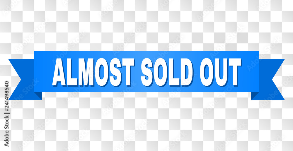 ALMOST SOLD OUT text on a ribbon. Designed with white caption and blue ...