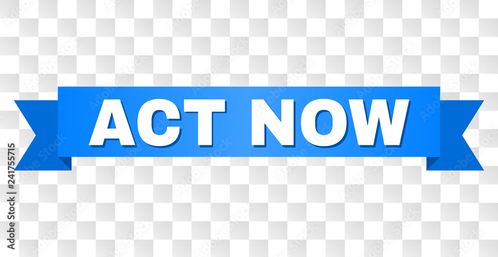 ACT NOW text on a ribbon. Designed with white caption and blue stripe ...