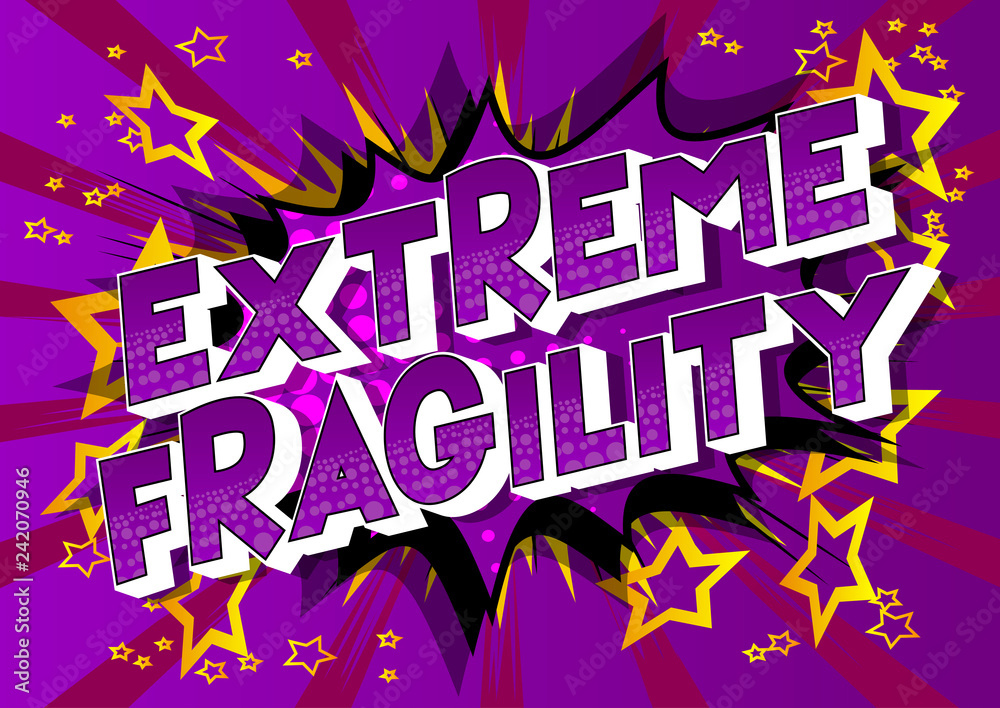 Extreme Fragility - Vector illustrated comic book style phrase on ...