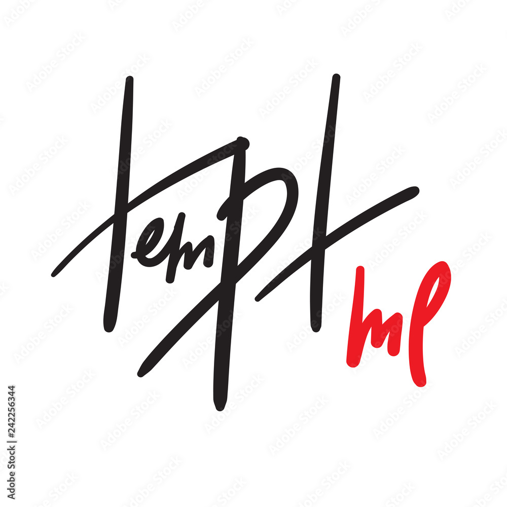 Tempt me - simple motivational love quote. Hand drawn beautiful ...