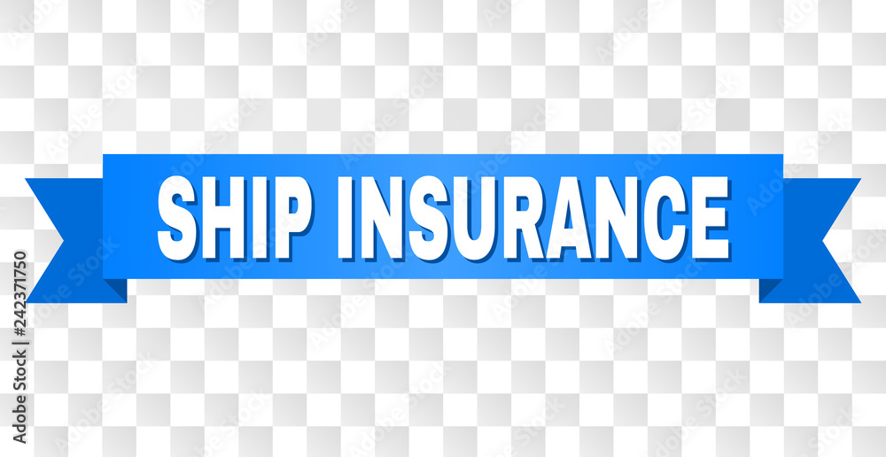 SHIP INSURANCE text on a ribbon. Designed with white caption and blue ...