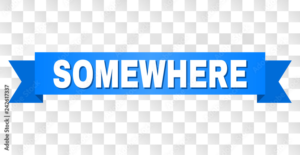 SOMEWHERE text on a ribbon. Designed with white title and blue stripe ...