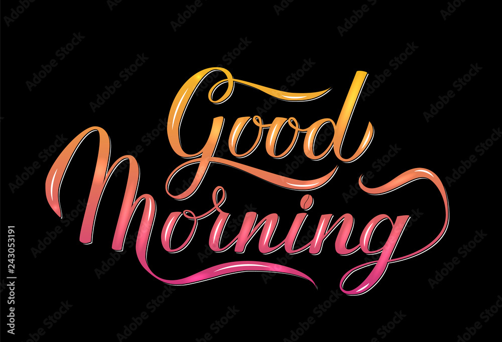 Bright sign Good Morning. Calligraphy lettering hand written with brush ...