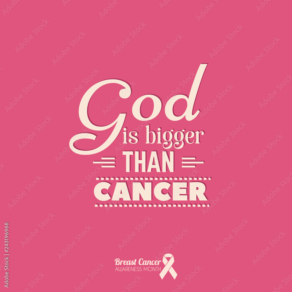 God is bigger than cancer. Quote typographical background about cancer ...