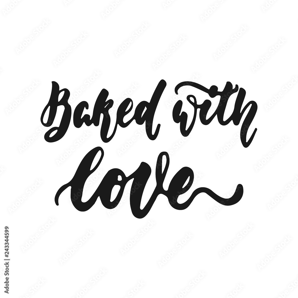 Baked with love - hand drawn positive lettering phrase about kitchen ...