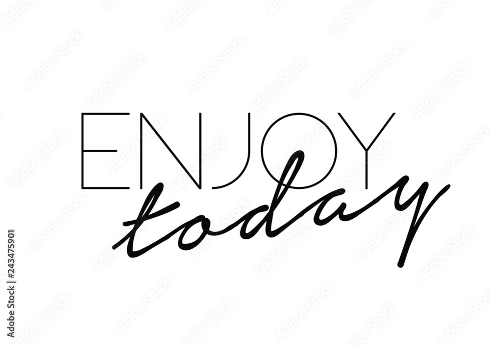 Enjoy Today Quotes