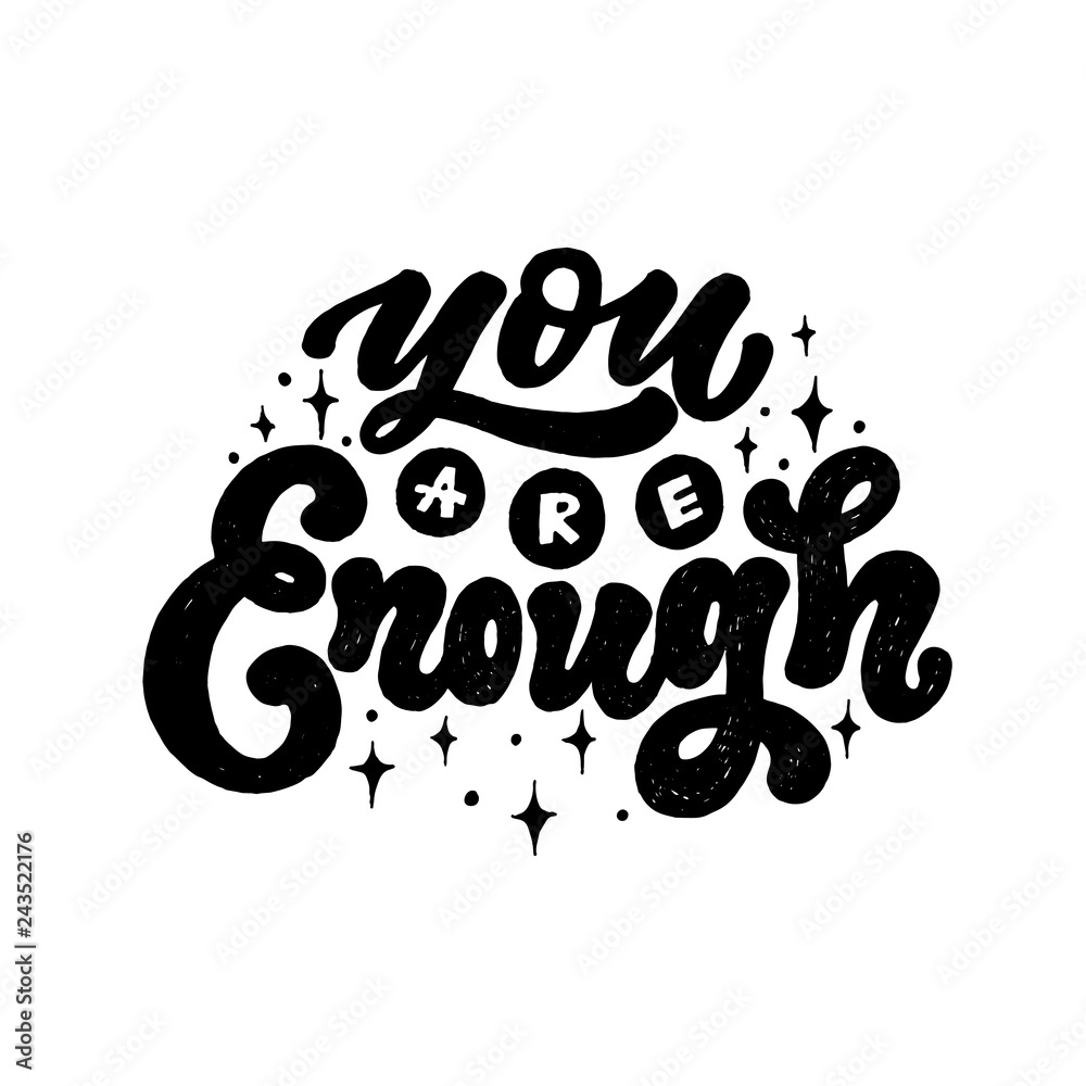You are enough. Positive inspirational quote, hand-drawn lettering ...