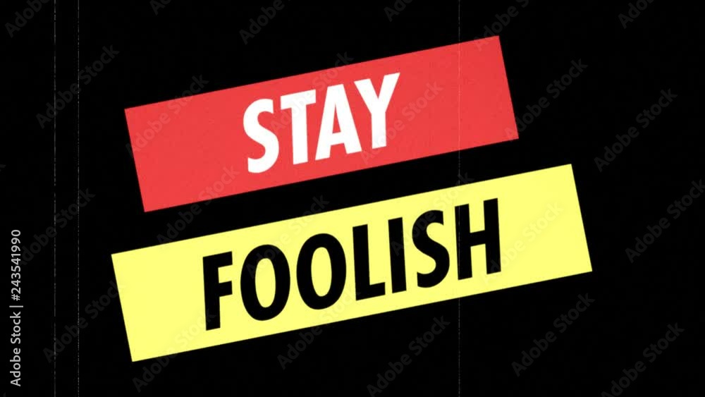 Two angled lines with the text Stay Foolish appearing on the screen ...