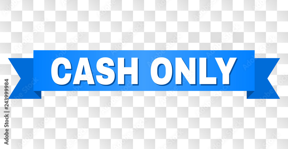 CASH ONLY text on a ribbon. Designed with white caption and blue tape ...