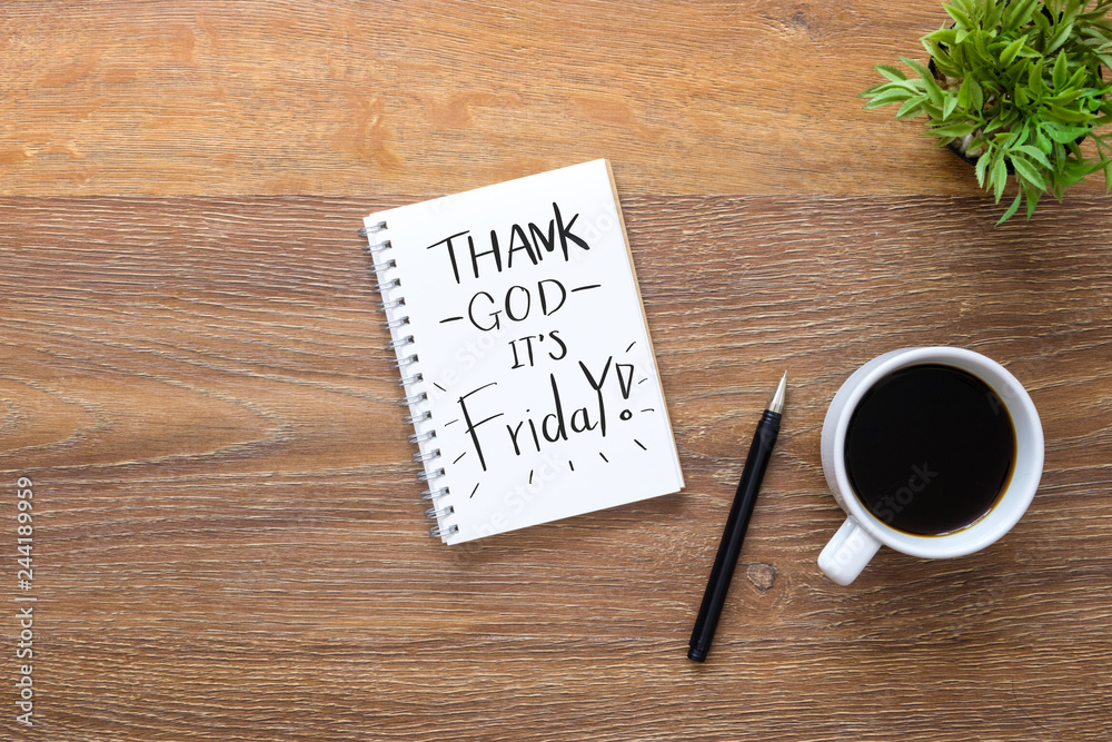 Notebook with Thank God it's Friday text on it. Top view, Friday ...