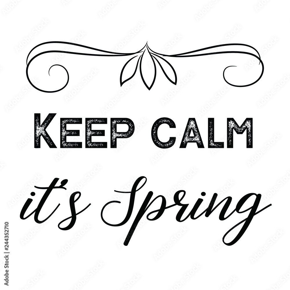 Keep calm, it’s Spring. Calligraphy saying for print. Vector Quote for ...