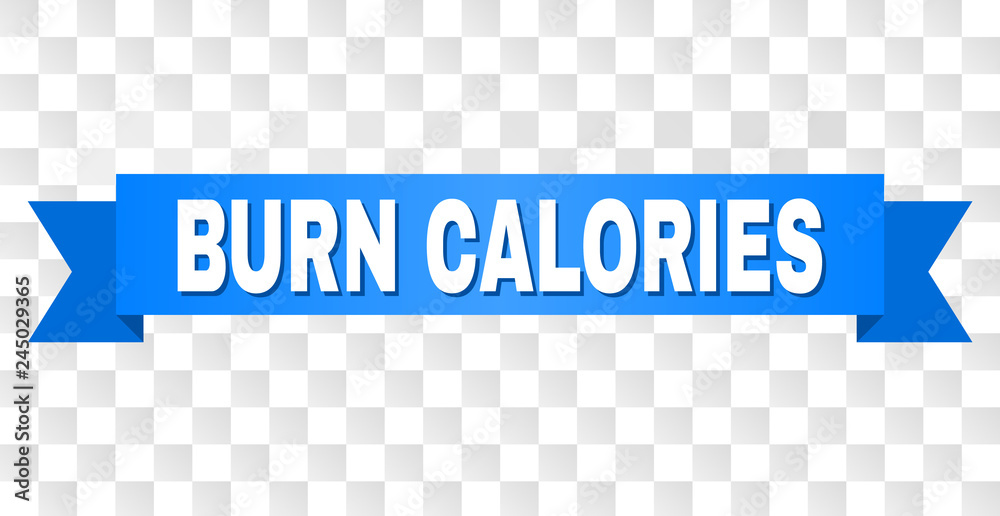 BURN CALORIES text on a ribbon. Designed with white caption and blue ...
