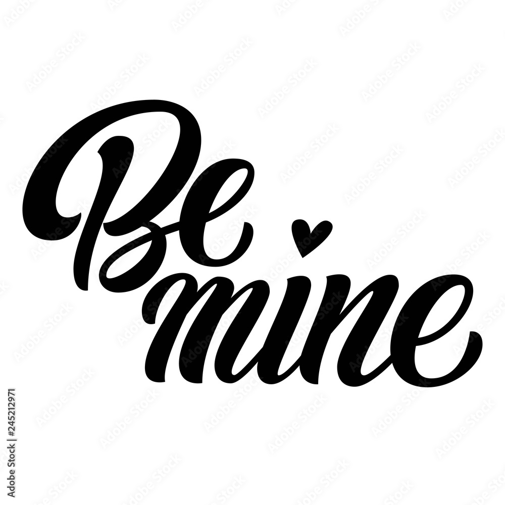 Be mine brush hand lettering, black ink calligraphy isolated on white ...