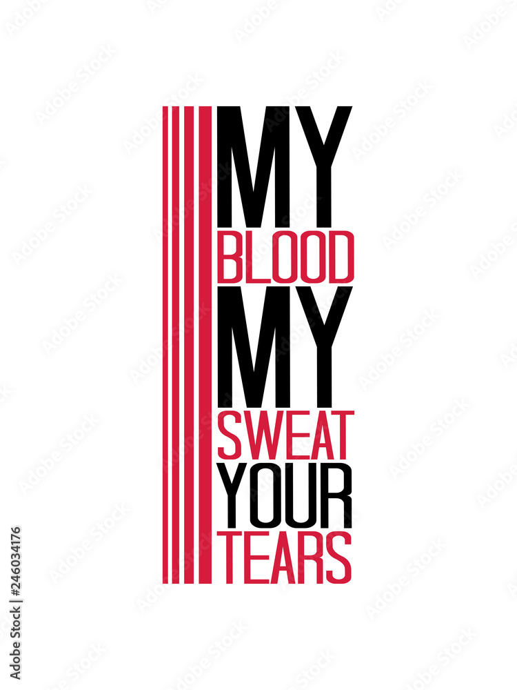 striche linien text my blood sweat your tears blut schweiß tränen ...