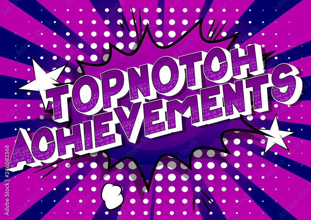 Topnotch Achievements - Vector illustrated comic book style phrase on ...