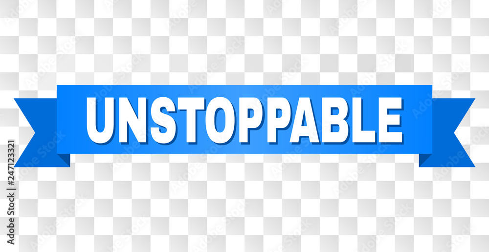 UNSTOPPABLE text on a ribbon. Designed with white title and blue tape ...