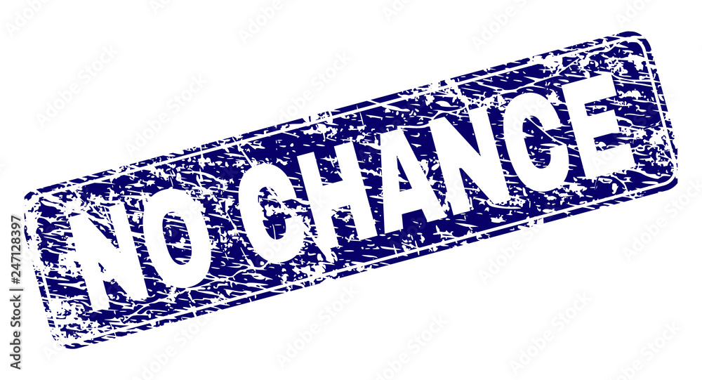 NO CHANCE stamp seal print with distress texture. Seal shape is a ...