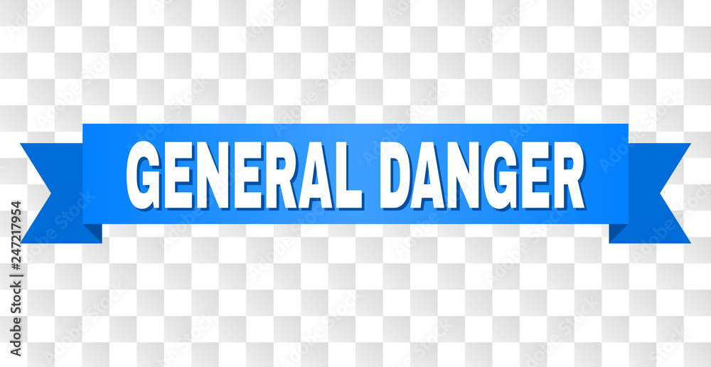 GENERAL DANGER text on a ribbon. Designed with white title and blue ...
