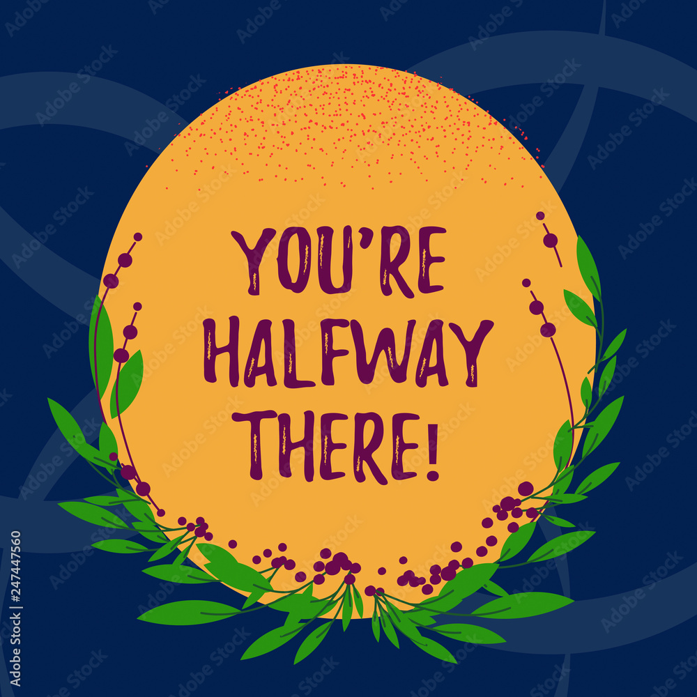 Word writing text You Re Halfway There. Business concept for have done ...