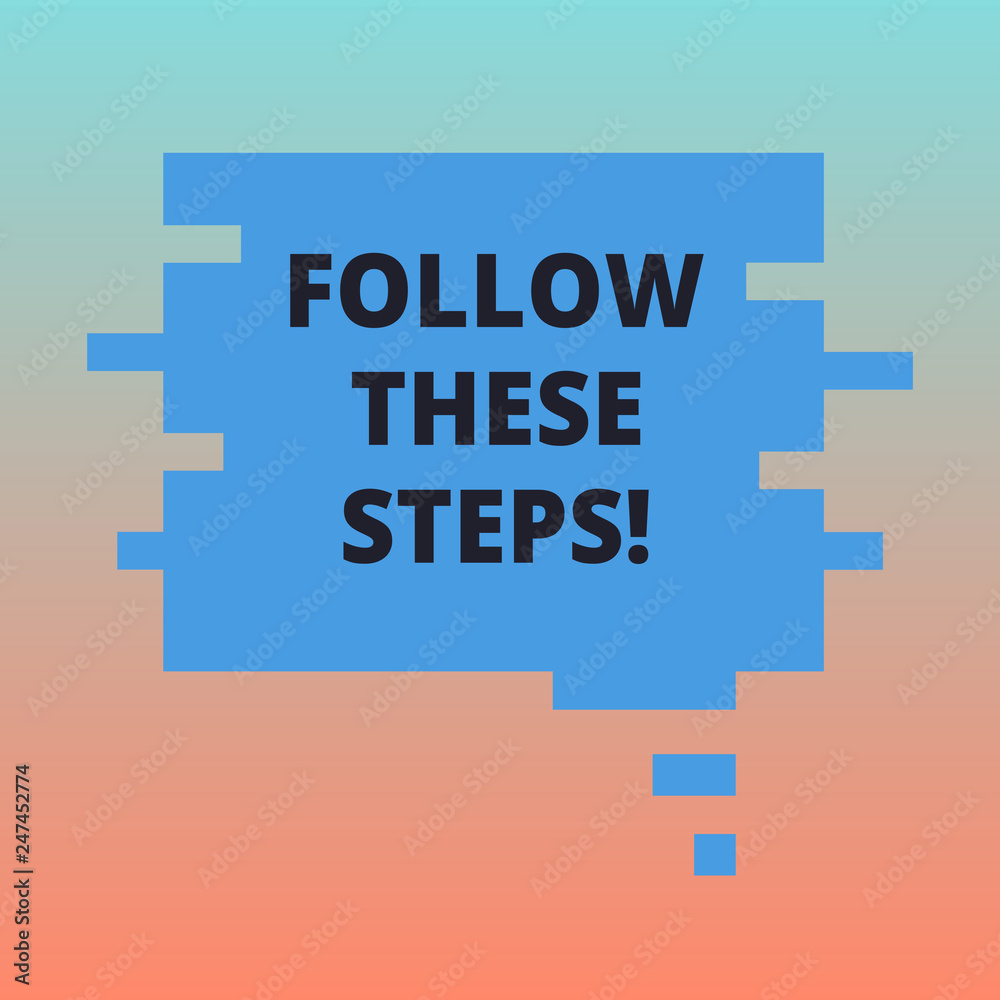Handwriting text Follow These Steps. Concept meaning go through action ...