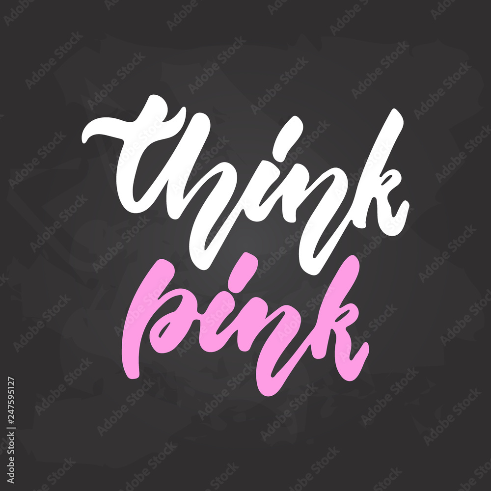 Think pink - hand drawn October Breast Cancer Awareness Month lettering ...