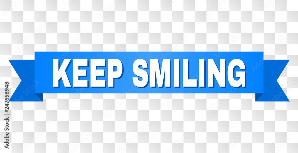 KEEP SMILING text on a ribbon. Designed with white caption and blue ...