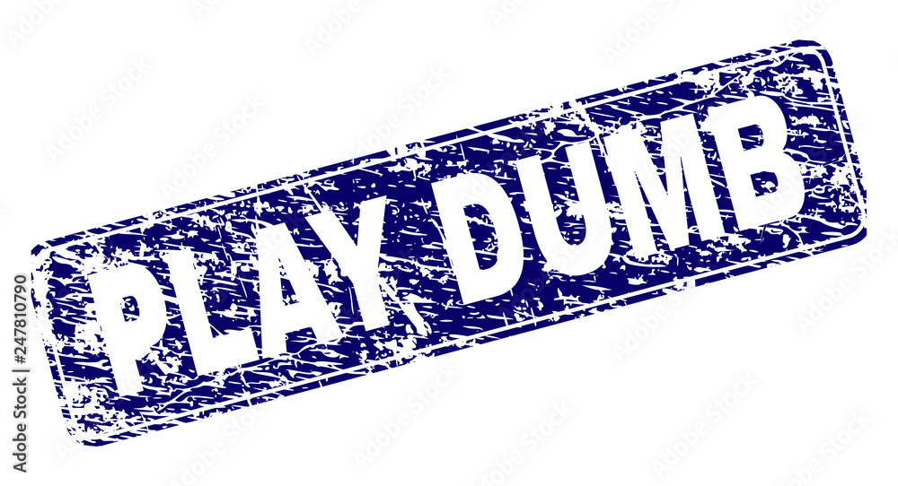 PLAY DUMB stamp seal imprint with grunge texture. Seal shape is a ...