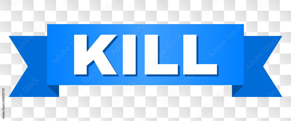 KILL text on a ribbon. Designed with white caption and blue stripe ...