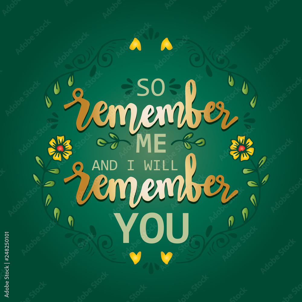 So remember me i will remember you. Quote. Hand lettering calligraphy ...