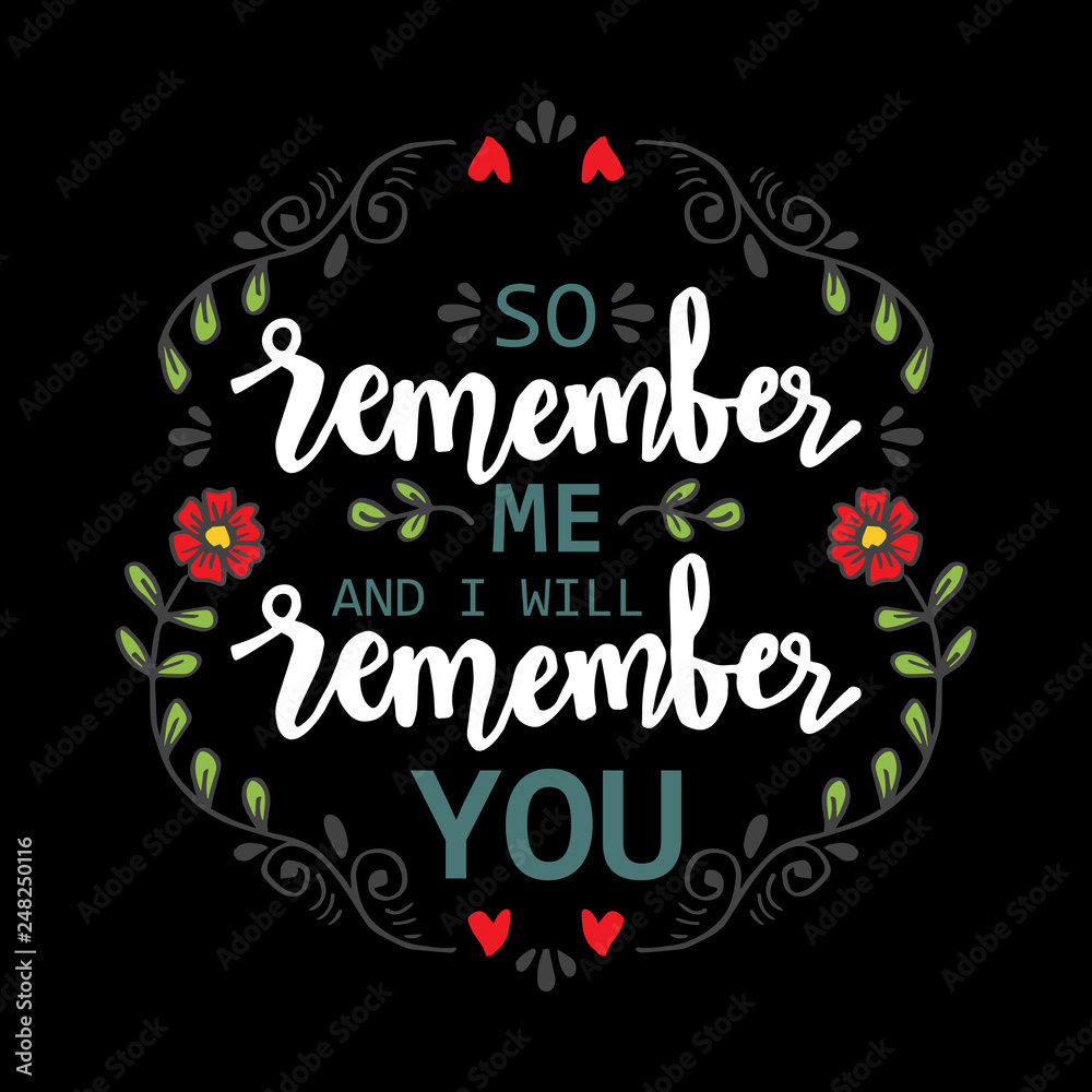 So remember me i will remember you. Quote. Hand lettering calligraphy ...