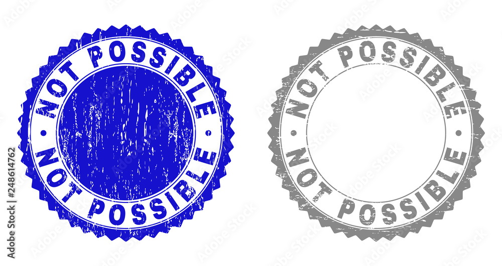 Grunge NOT POSSIBLE stamp seals isolated on a white background. Rosette ...