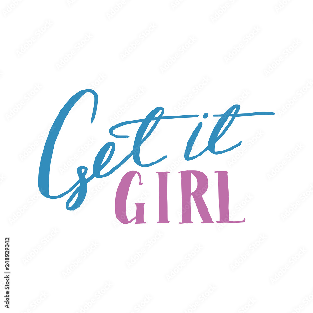 Get it Girl Isolated Hand Drawn Lettering Quote on White Background ...