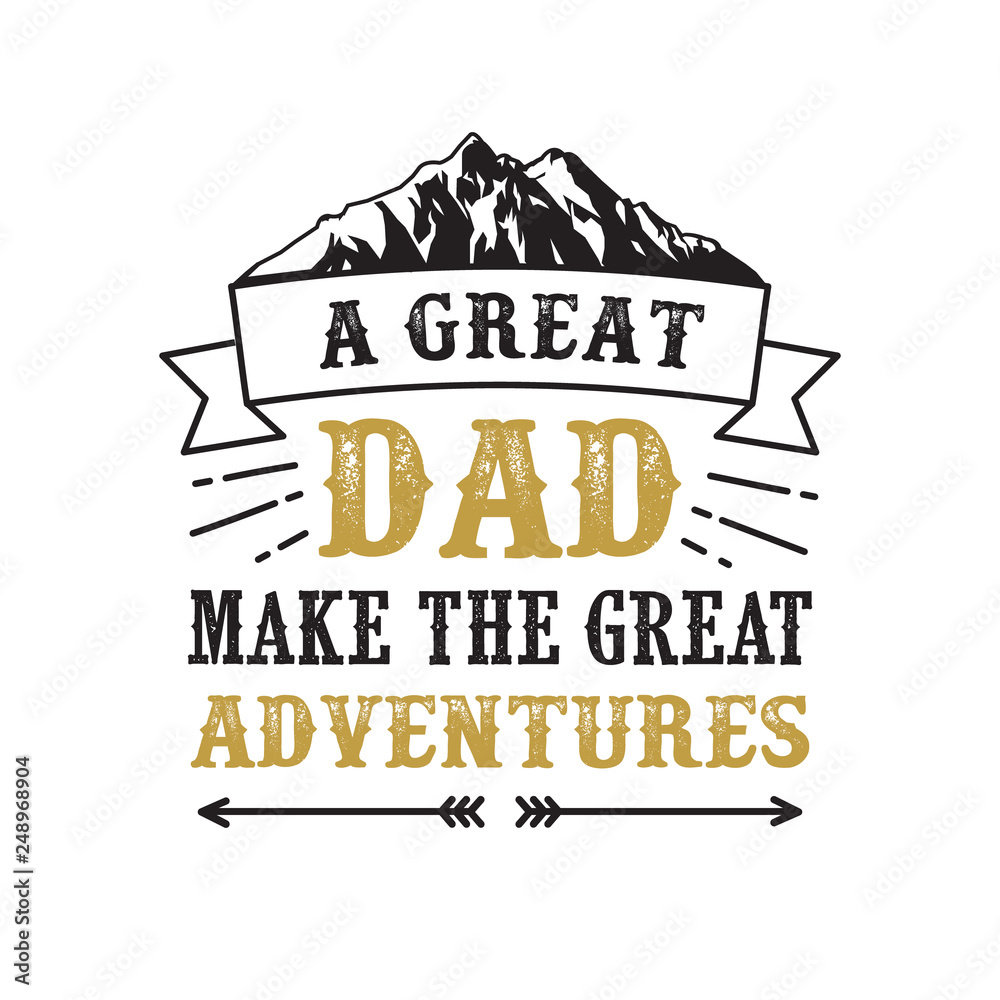 father s Day Saying and Quotes. A great dad make the great adventures ...