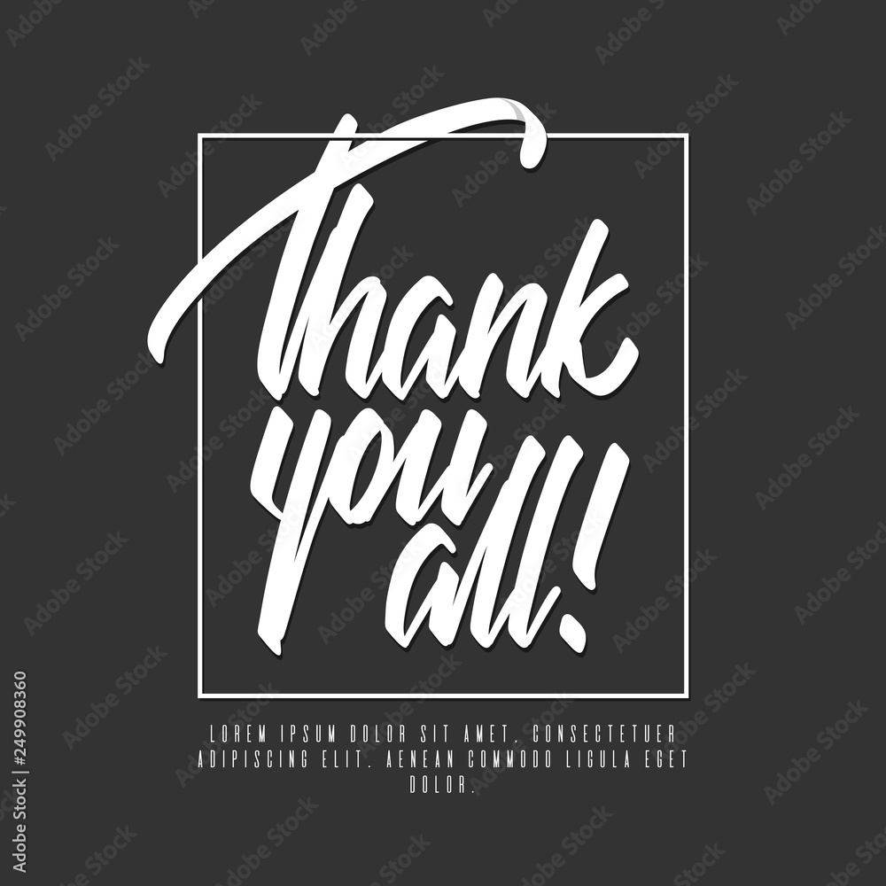 Handwritten lettering, phrase for design.Design element.Thank you all ...