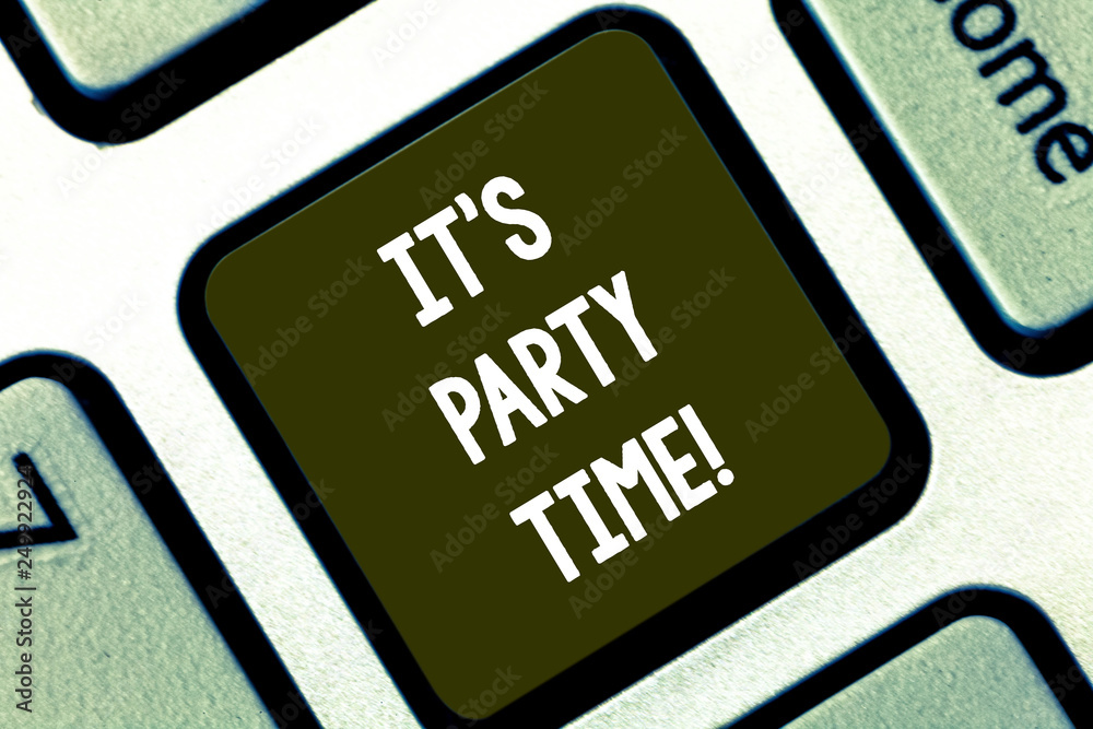 Text sign showing It S Party Time. Conceptual photo Right moment to ...