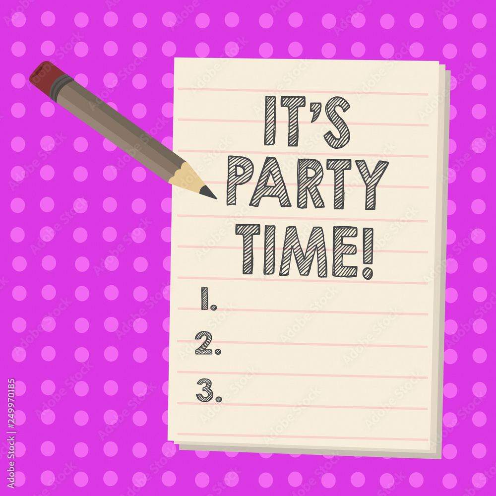 Text sign showing It S Party Time. Conceptual photo Right moment to ...