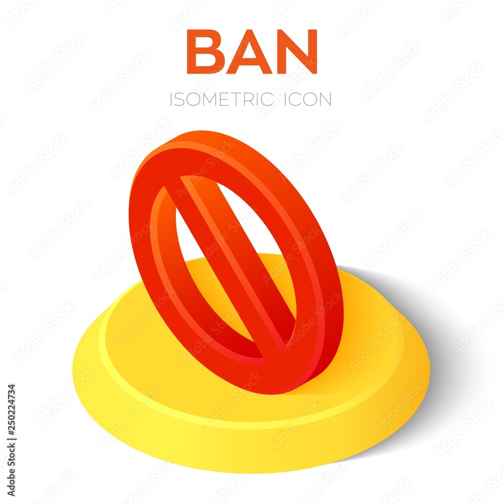 Ban Icon. 3D isometric Stop sign icon. Prohibition symbol. No sign ...
