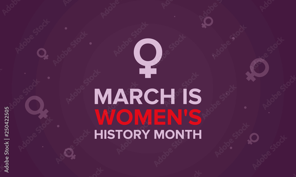 Women's History Month. The annual month that highlights the ...
