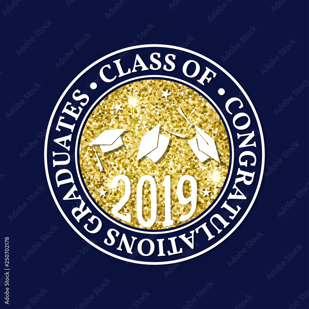 Vector Class of 2019 badge. Concept for shirt, seal, overlay or stamp ...